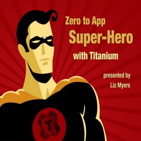 From Zero to App-Super-Hero with Titanium | PDF