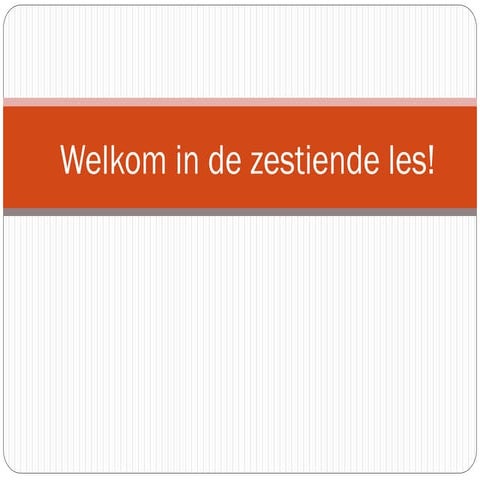 Zestiende les | PPTX