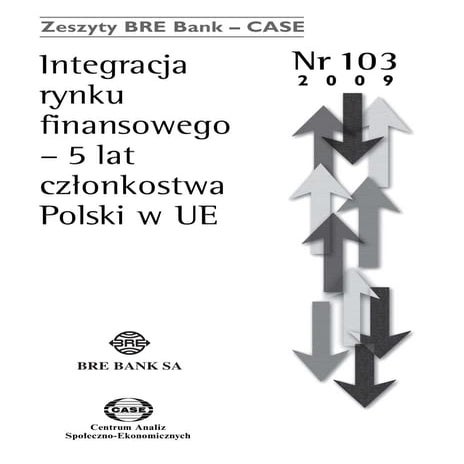 BRE-CASE Seminarium 103 - Integracja Rynku Finansowego - 5 lat członkostwa Polski w UE | PDF