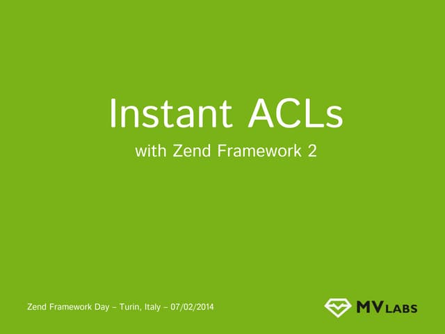 Instant ACLs with Zend Framework 2 | PPT Instant ACLs with Zend Framework 2 | PPT