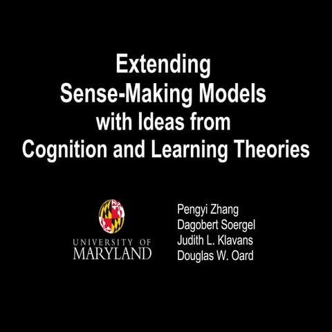 Extending Sense Making Models With Ideas From Cognition And Learning Theories Ppt