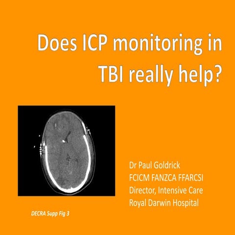 Does ICP monitoring in TBI really help? by Dr Paul Goldrick | PPTX
