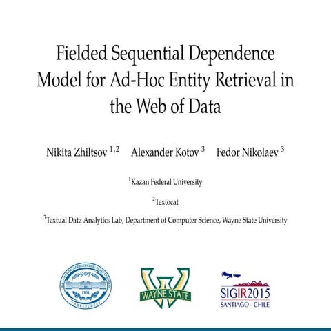 Fielded Sequential Dependence Model For Ad Hoc Entity Retrieval In The Web Of Data Ppt