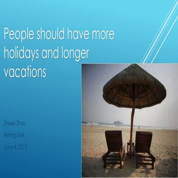 People should have more holidays and longer vacations. | PPT