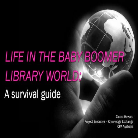 Life in the Baby Boomer library world: a survival guide | PPT