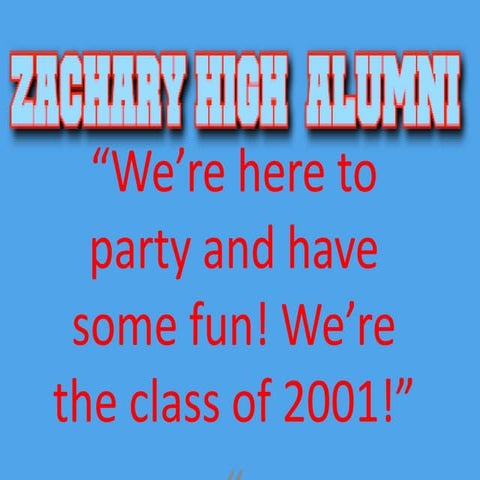 Zachary High School-Class of 2001 10 Year Class Reunion | PPT