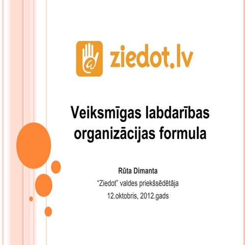 Ziedot.lv konference 2012. Veiksmigas_labdaribas_organizacijas_formula ...