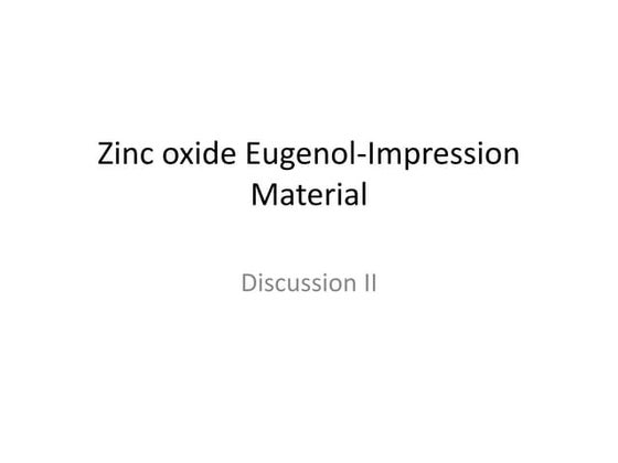 ZINC OXIDE EUGENOL IMPRESSION PASTE (1).pptx