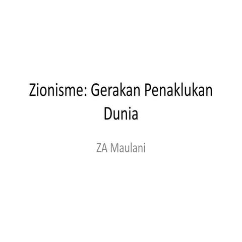 Zionisme:Gerakan Penaklukan Dunia | PPTX