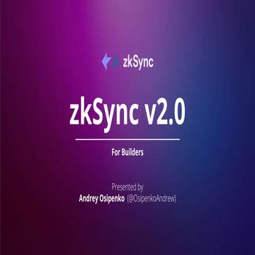 zkSync v2.0 for builders.pptx | Cloud Computing | Internet