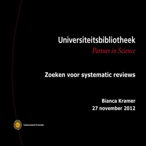 Zoeken voor systematic reviews SWI 121127 Bianca Kramer | PPT