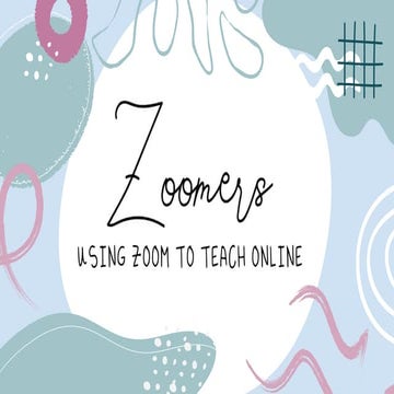 Zoomers-How to Use Zoom to Teach Online.pptx