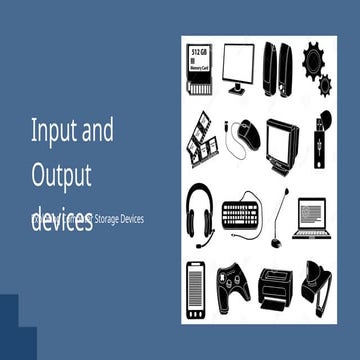 Input and output devices storage devices.pptx