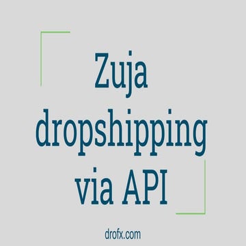 Zuja dropshipping via API with DroFx.pptx