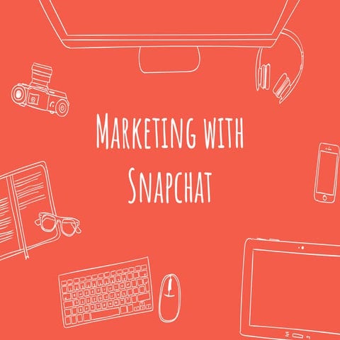 Marketing with Snapchat | PPT