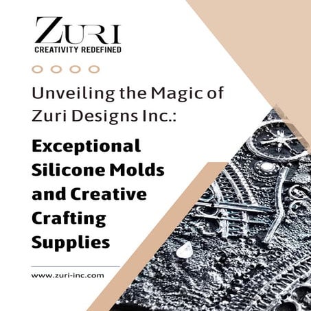 Zuri Inc. – Premium Silicone Molds for Art, Crafts & DIY Projects.pdf