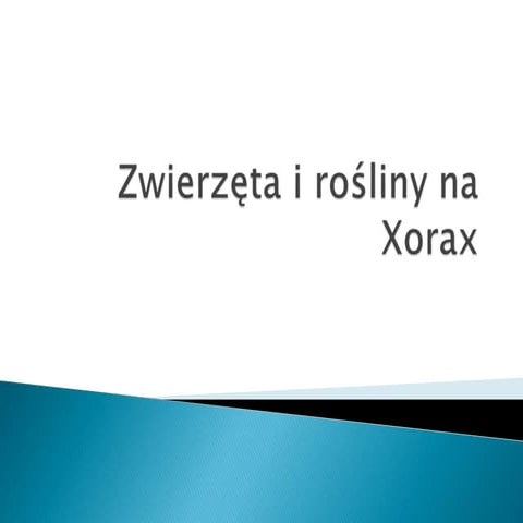 Zwierzęta i rośliny na xorax | PPTX