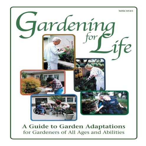 Gardening for Life: A Guide to Garden Adaptations for Gardeners of All ...